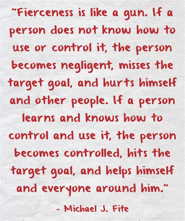 What Are Three Steps Towards Controlling Your Fierceness? – Michael J. Fite