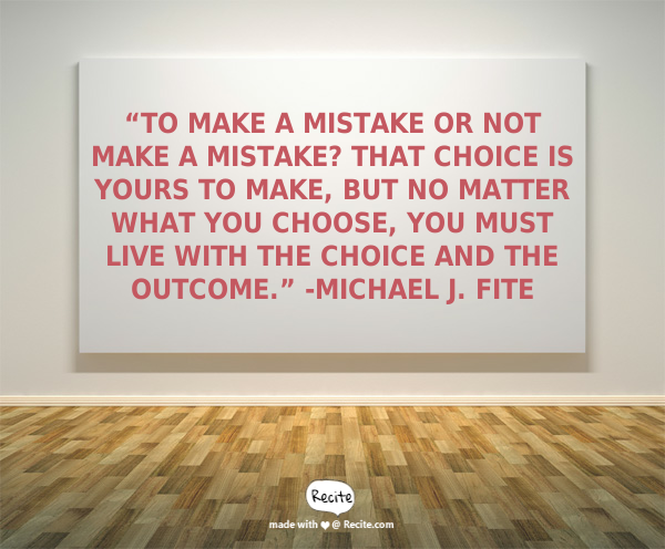 To Make A Mistake Or Not Make A Mistake: What Should You Do? – Michael ...